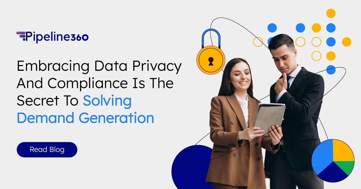 Embracing Data Privacy And Compliance Is The Secret To Solving Demand ...