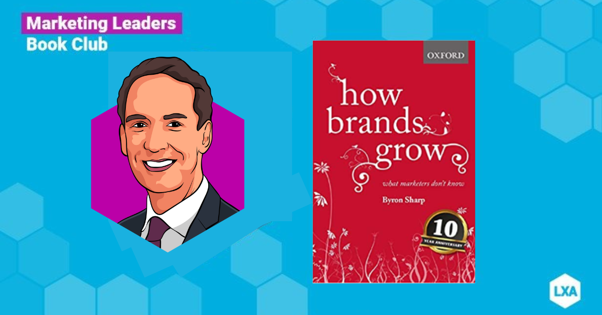 LXA Marketing Leaders Book Club: How Brands Grow