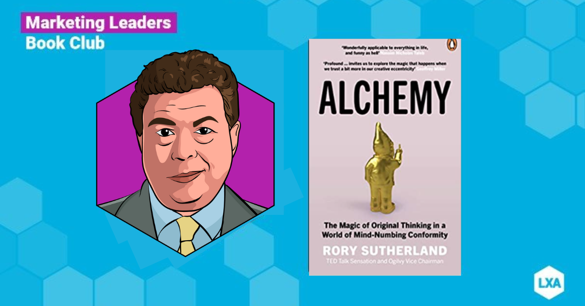 LXA Marketing Leaders Book Club: Alchemy: The Magic of Original ...